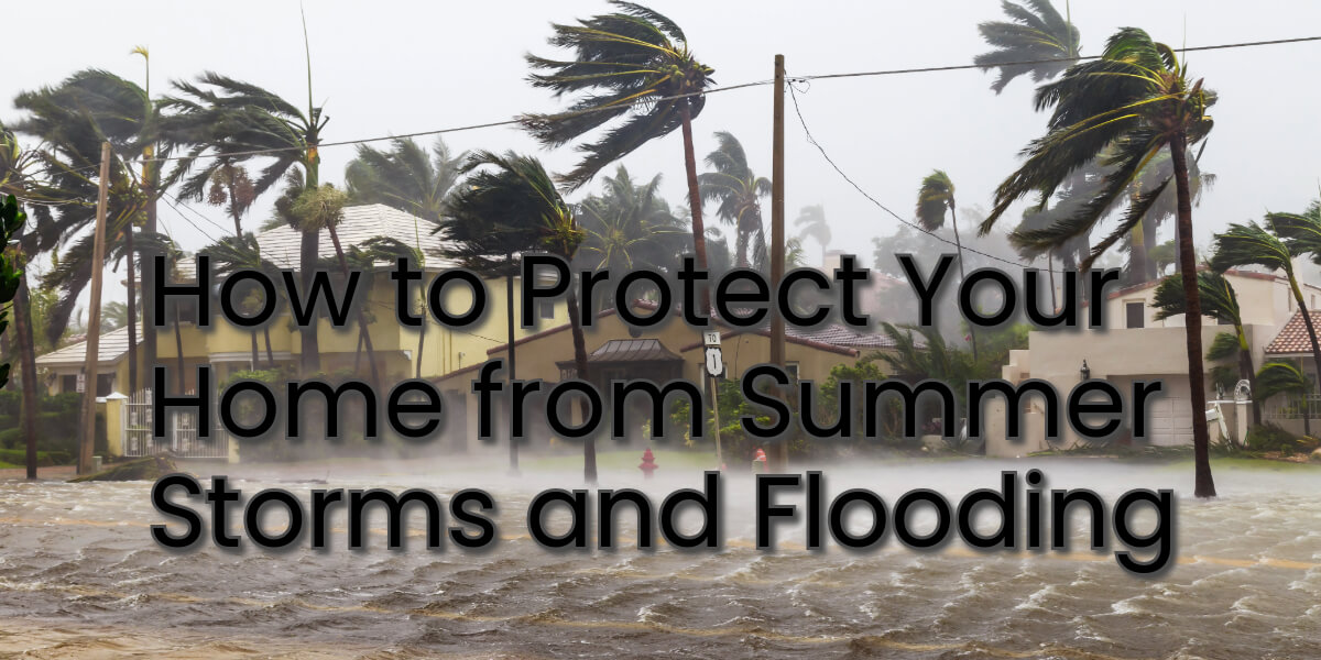 How to Protect Your Home from Summer Storms and Flooding - AIB