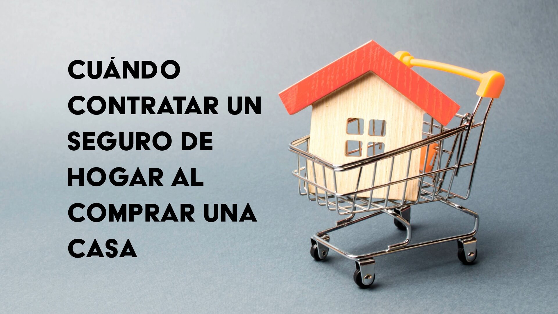 Cuándo Contratar un Seguro de Hogar al Comprar una Casa Tu Cronograma Completo